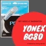 Yonex BG80 Badminton String Review - Power Shots - Get Good At Badminton