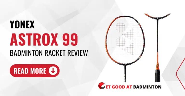 Yonex Astrox 99 Badminton Racket Review (For The Elite) - Get Good At ...