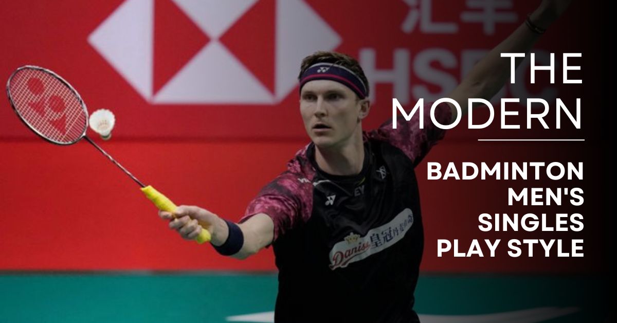The Modern Badminton Men s Singles Play Style Get Good At Badminton The Modern Badminton Men s Singles Play Style Get Good At Badminton